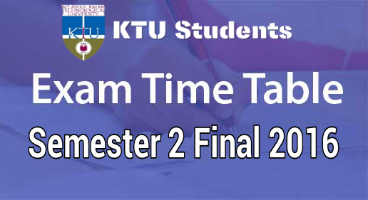 Semester 2 Final Examination Timetable 2016 | KTU Students