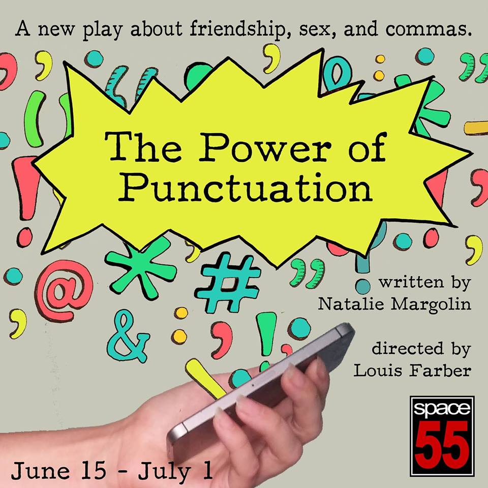 PHX Stages: THE POWER OF PUNCTUATION - Space 55 - June 15-July 1, 2018