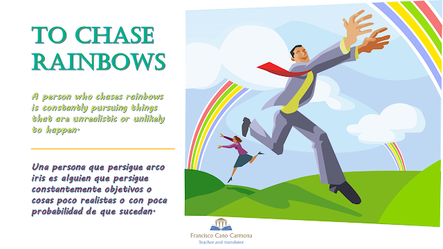 Estantes en el aula: Idioms (CXIII): "To chase rainbows"
