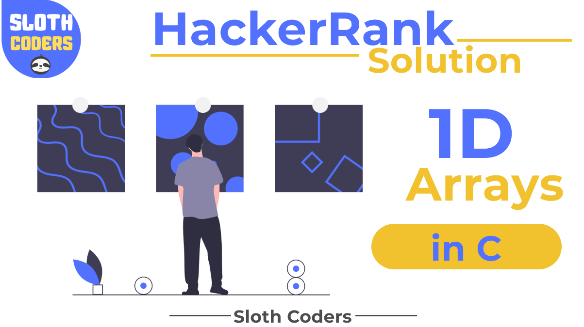 1D Arrays in C - HackerRank Solution - Sloth Coders