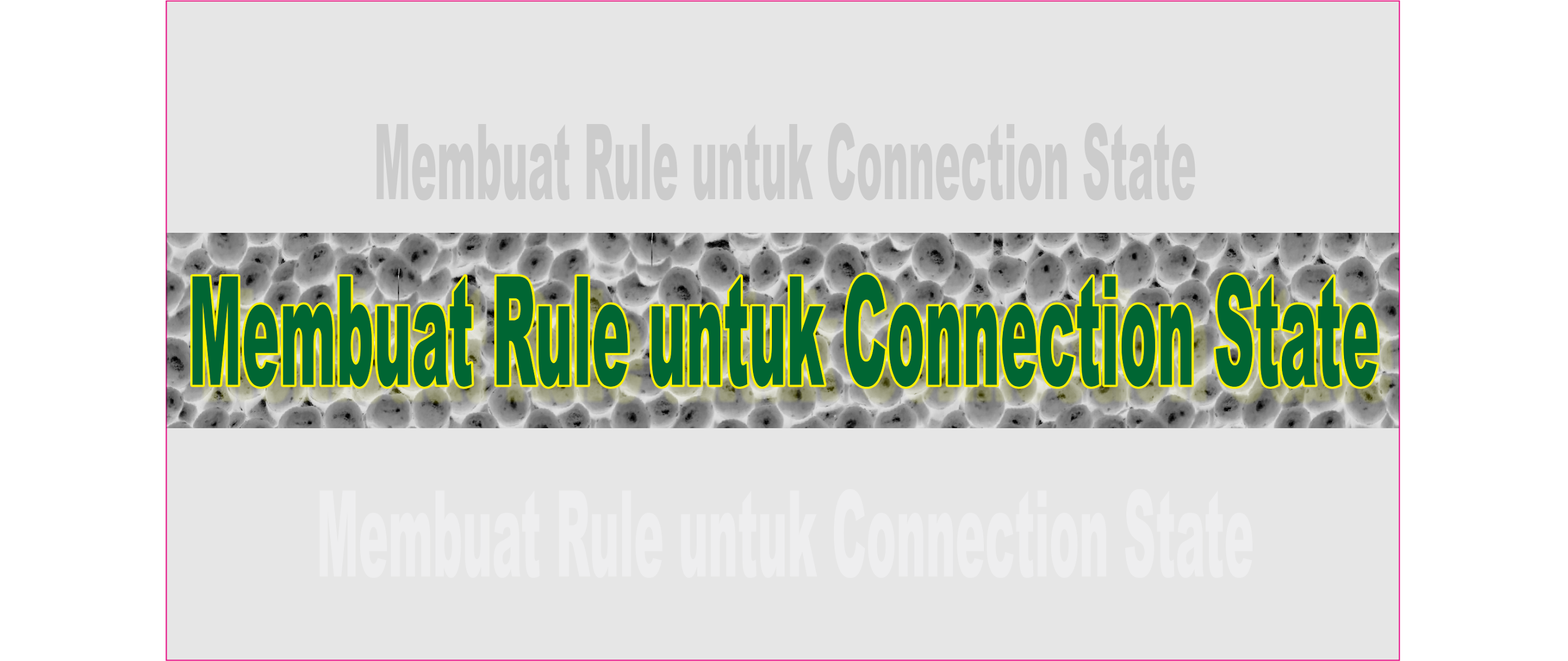 Cara Membuat Rule untuk Connection State