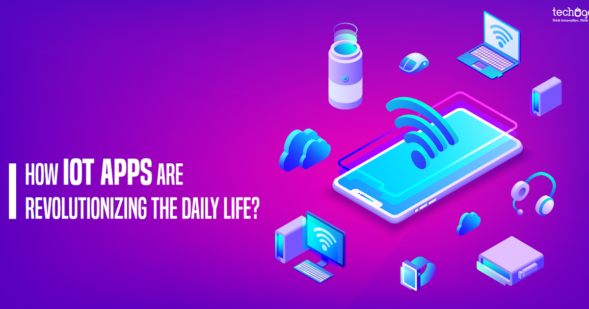 How Iot Apps Are Revolutionizing The Daily Life?