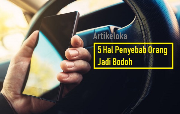 5 Hal Penyebab Orang Menjadi Bodoh – CND