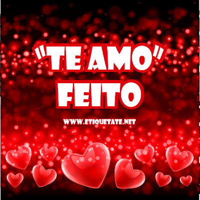 TE AMO FEITO