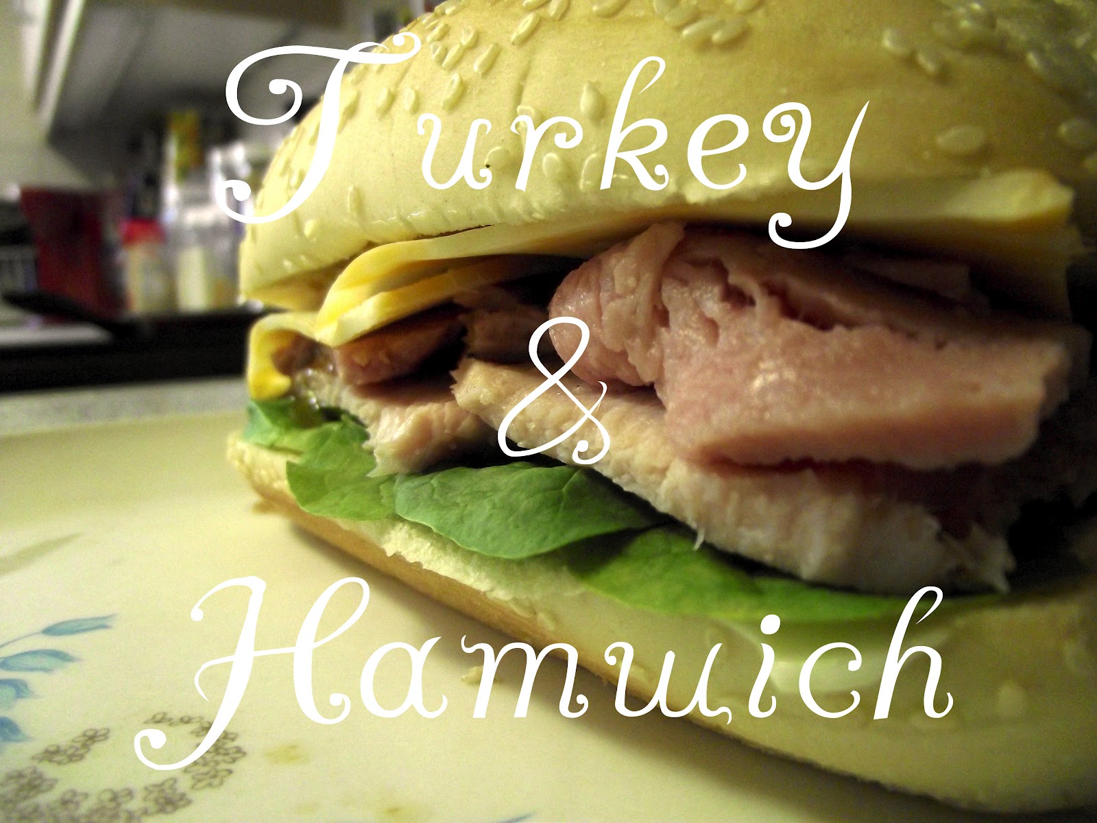 Gettin' Cookin': Turkey & Hamwich
