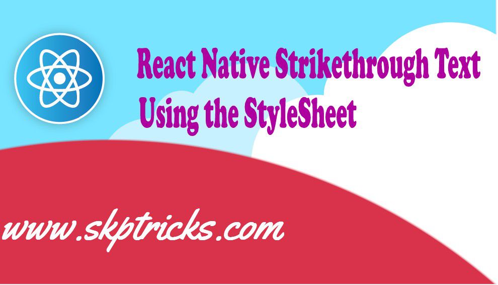 React Native Strikethrough Text Using the StyleSheet | SKPTRICKS React Native Strikethrough Text Using the StyleSheet | SKPTRICKS