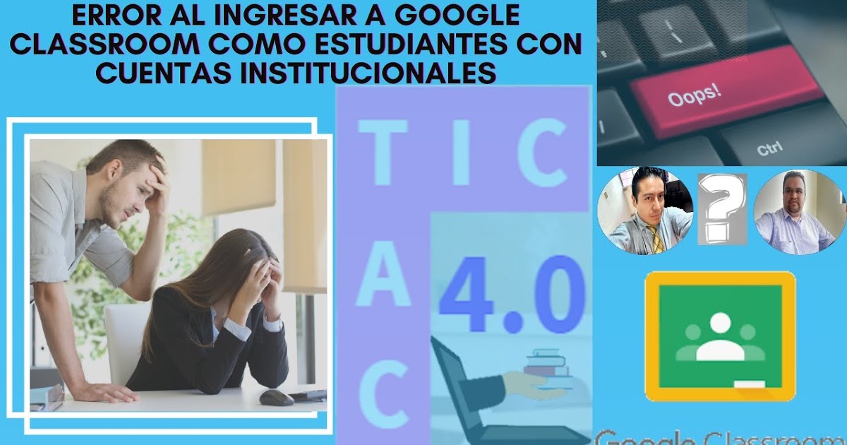 Error al ingresar a Google Classroom como estudiantes o docentes con ...