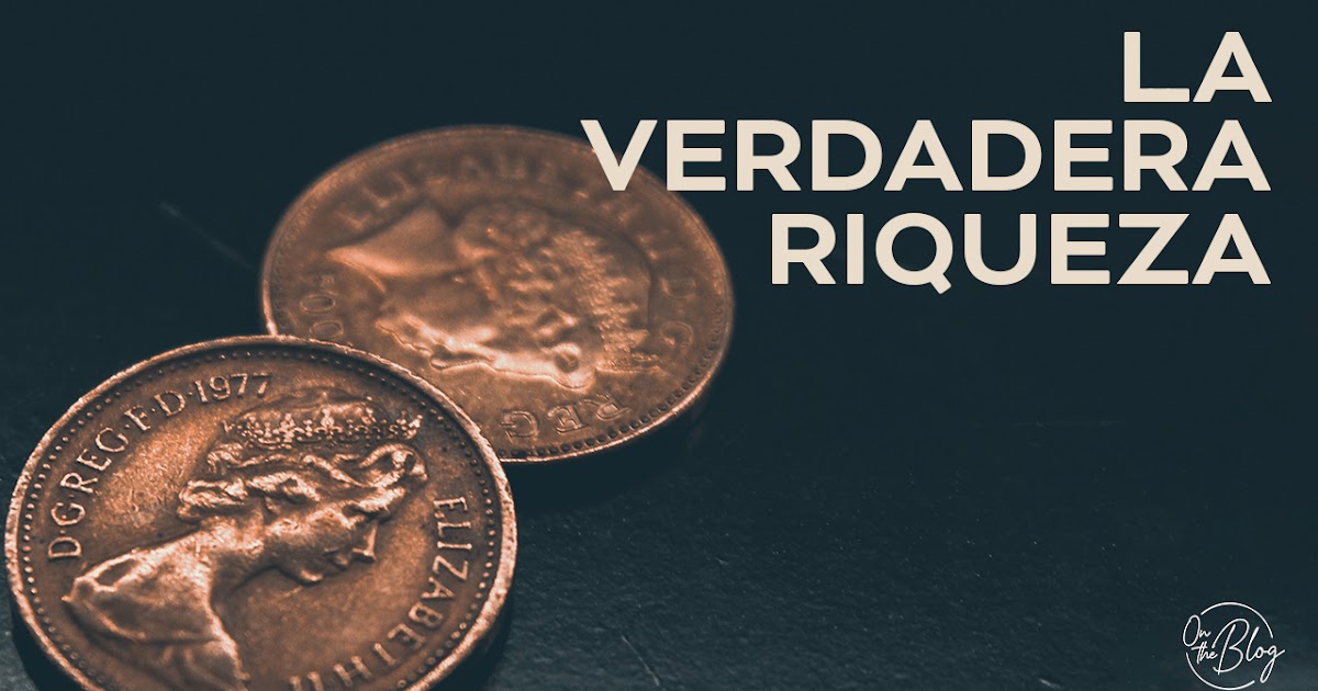 LA VERDADERA RIQUEZA