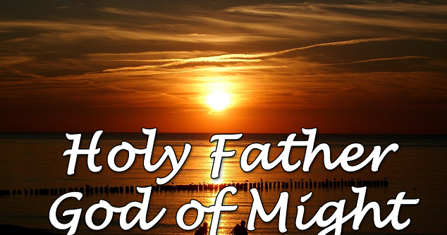 Holy Father God of Might | GodSongs.net