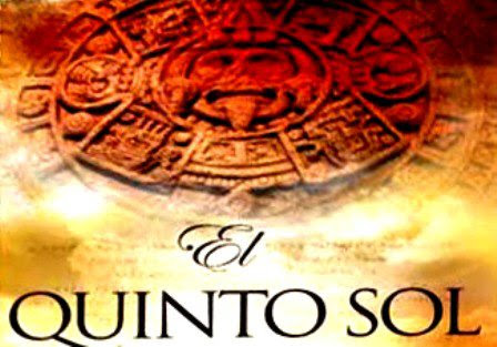 EL CAJON DE LOS CONOCIMIENTOS: EL QUINTO SOL