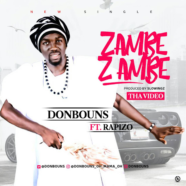 VIDEO: Donbouns Ft Rapizo –Zambe Zambe | @Donbouns - Sean's Kitchen