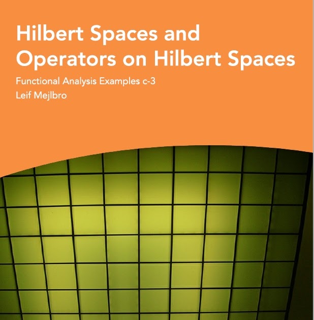 Livre Hilbert Spaces And Operators On Hilbert Spaces Pdf