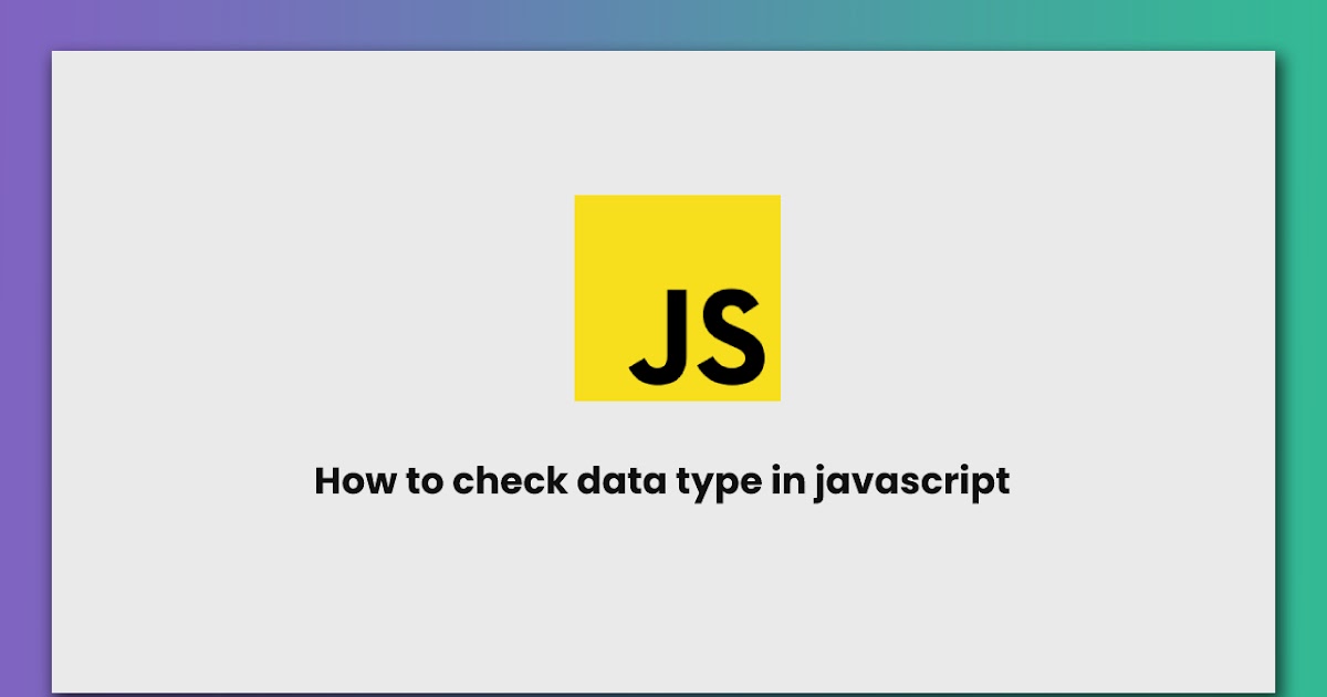 How to check data type in javascript | RUSTCODE How to check data type in javascript | RUSTCODE