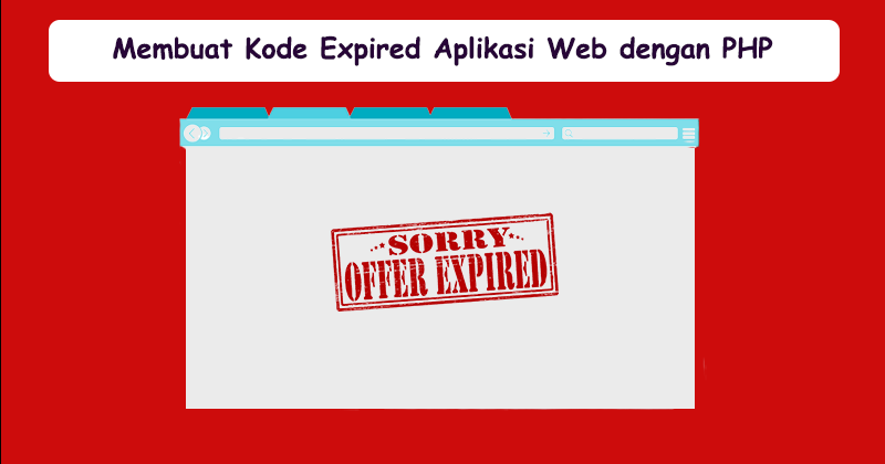 Membuat Kode Expired Aplikasi Web dengan PHP - SHARE28S