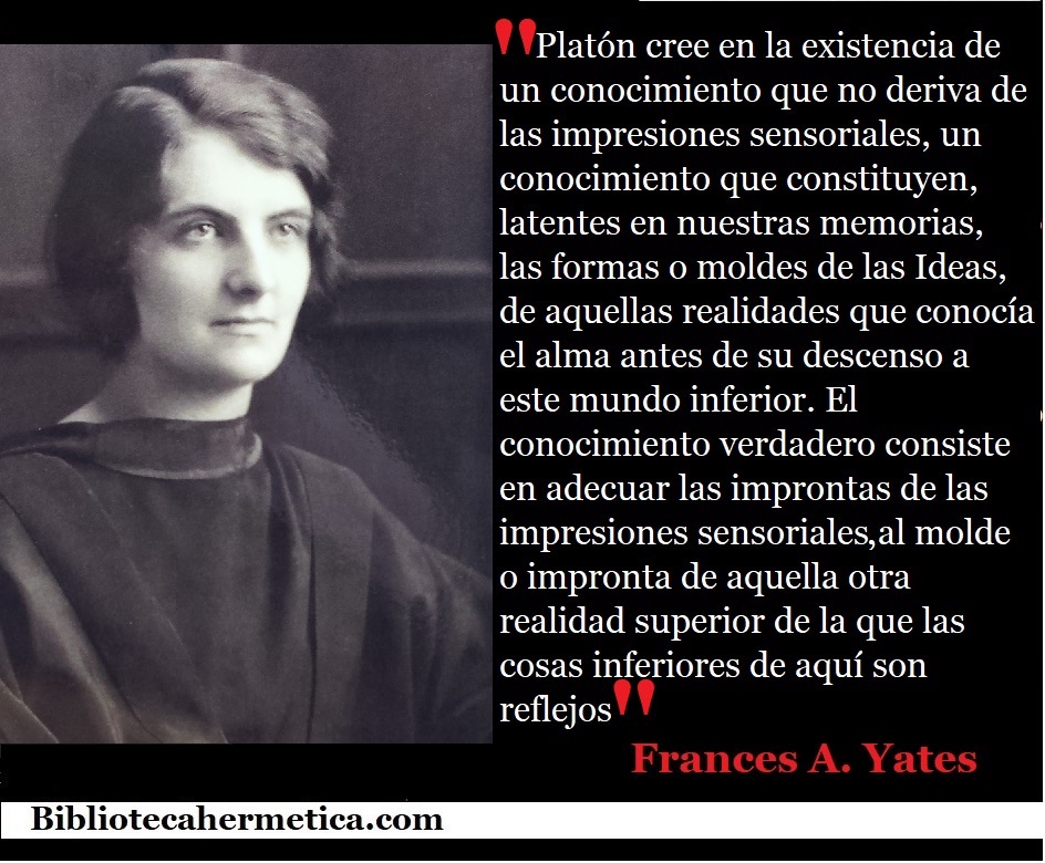BIBLIOTECA HERMETICA : FRANCES A. YATES. Sobre el pensamiento de Platón