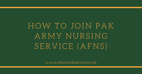 How To Join Pak Army Nursing Service Afns Etest And Admission