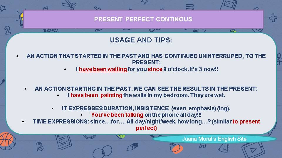 JUANA MORAL'S ENGLISH SITE: PRESENT PERFECT CONTINUOUS. FORM, USAGE ...