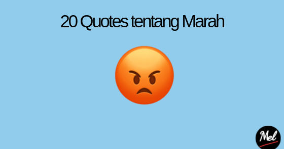 20 Quotes tentang Marah - Catatan Mel
