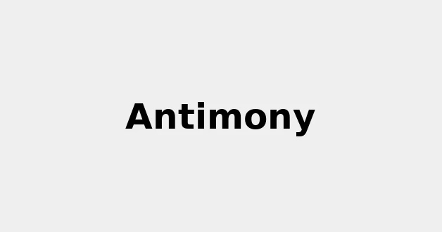 All about Antimony: Properties, Color, Uses and more... 2022