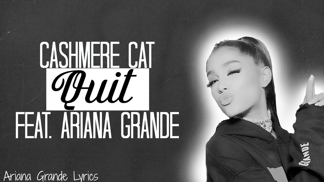 QUIT - CASHMERE CAT FT. ARIANA GRANDE | Piano Sheet Music