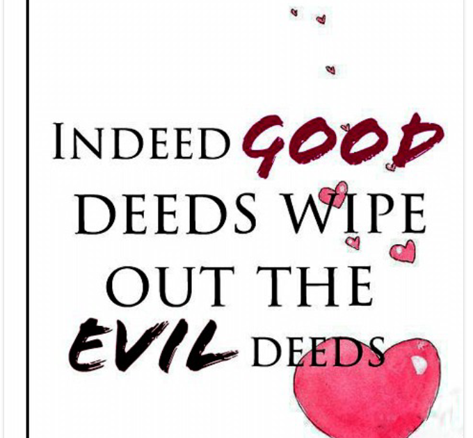 Good Deeds Erase Remove And Wipe Bad Deeds Sins And Evil Deeds good-deeds-erase-remove-and-wipe-bad-deeds-sins-and-evil-deeds