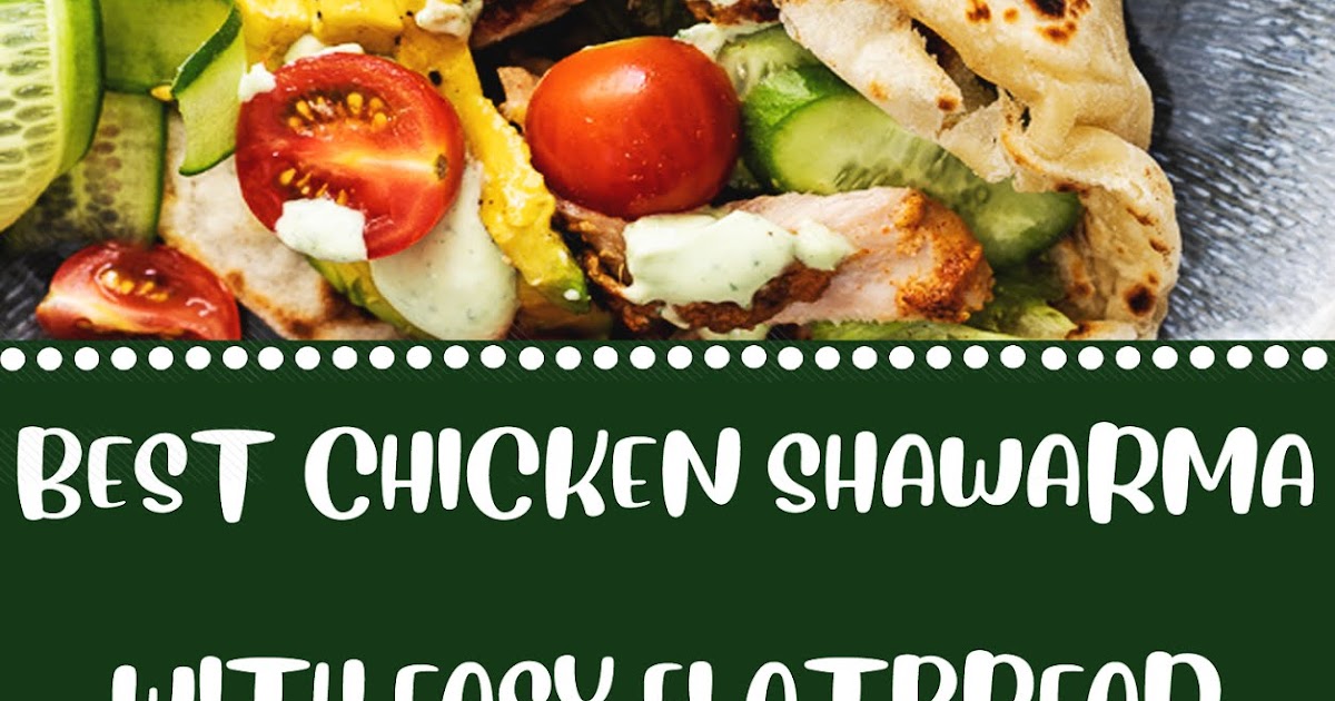Best Chicken Shawarma With Easy Flatbread