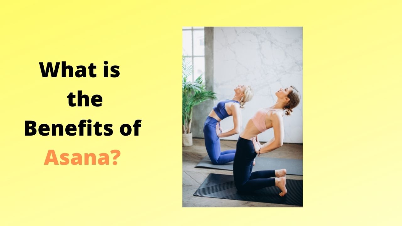 What is the Benefits of Asanas?