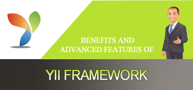 YII Development: Benefits and Advanced features of Yii Framework