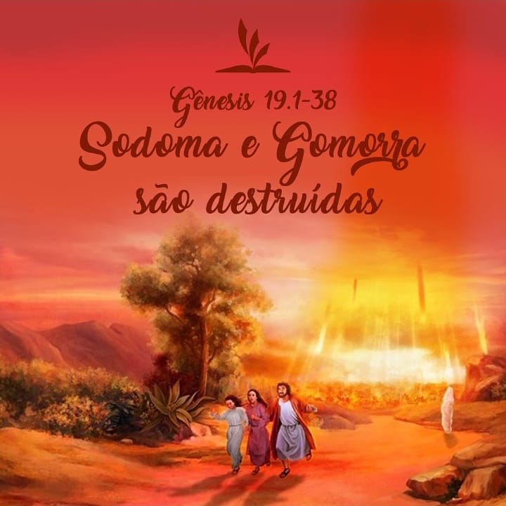 Gênesis 19: 1-38 – SODOMA E GOMORRA SÃO DESTRUÍDAS. ~ JAMAIS DESISTA!