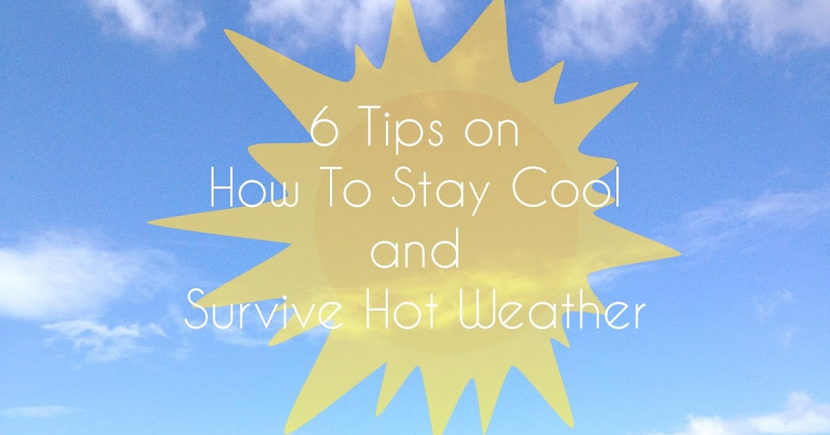 Zin's Zoo: 6 Tips on How To Keep Cool and Survive Hot Weather