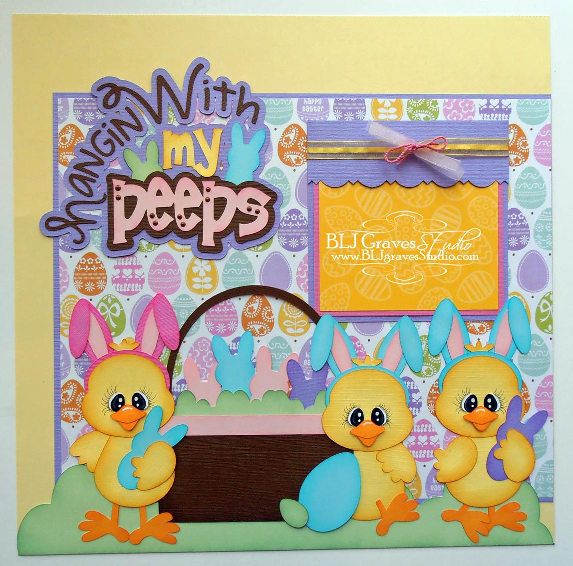 BLJ Graves Studio: Hangin With My Peeps Easter Scrapbook Page