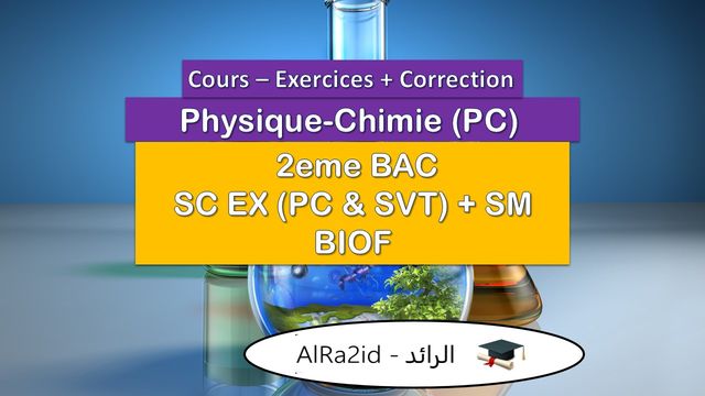 Cours et Exercices de physique chimie 2eme BAC SC EX PC & SVT et SM BIOF