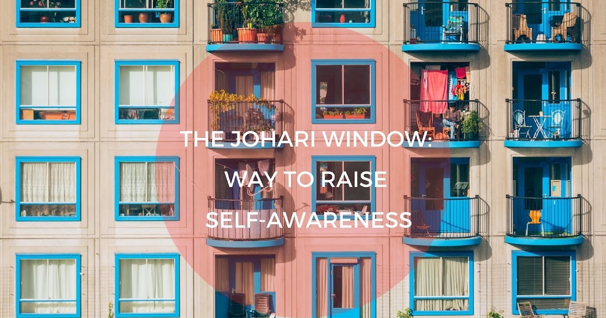 The Johari Window: Way to Raise Self-Awareness — EDSA UNAIR