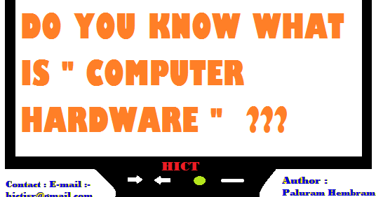 HICT Computer Center: WHAT IS COMPUTER HARDWARE