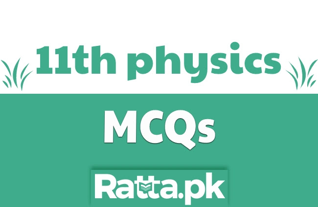 11th Class Physics Solved MCQs with answers pdf Download - Ratta.pk 11th Class Physics Solved MCQs with answers pdf Download - Ratta.pk