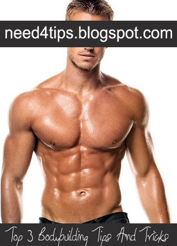 Top 3 Bodybuilding Tips and Tricks - Best Tips And Tricks