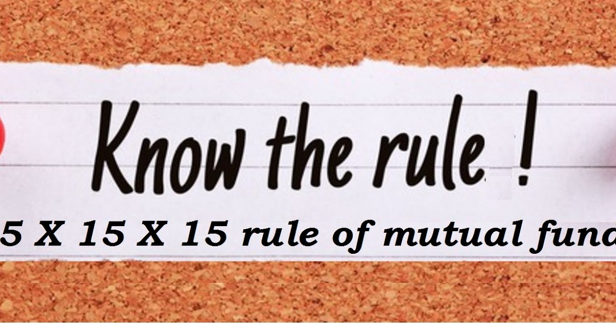 Do U Know The 15 X 15 X 15 Rule Of Mutual Funds do-u-know-the-15-x-15-x-15-rule-of-mutual-funds