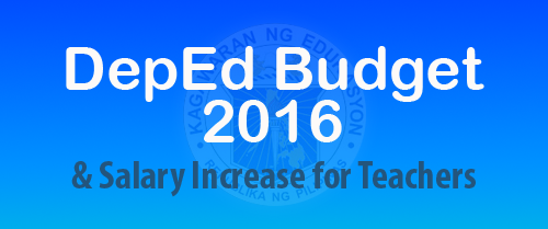 DepEd Budget 2016: Does It Include Salary Increase for Teachers?