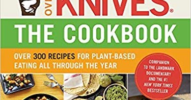 Forks Over Knives―The Cookbook Over 300 Recipes for Plant-Based Eating