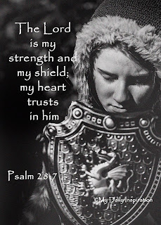 The Lord is my strength and my shield