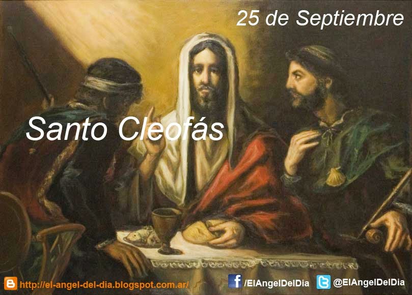 El Angel del día: 25 de Septiembre Santo Cleofás