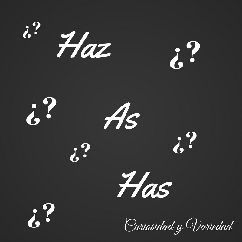 Curiosidad y Variedad: Uso correcto de haz has y as.