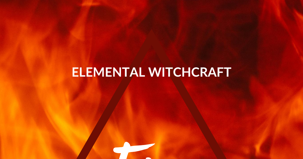 Flying the Hedge: Elemental Magic: Fire Spells and Rituals