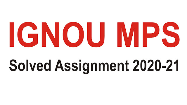 IGNOU MPS Solved Assignment 2020-21 : Last date Extended For Submission - IGNOU ASSIGNMENTS