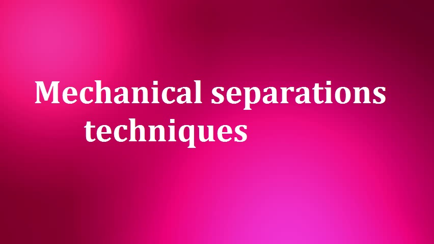 Mechanical separations techniques - CHEMICAL ENGINEERING NOTES