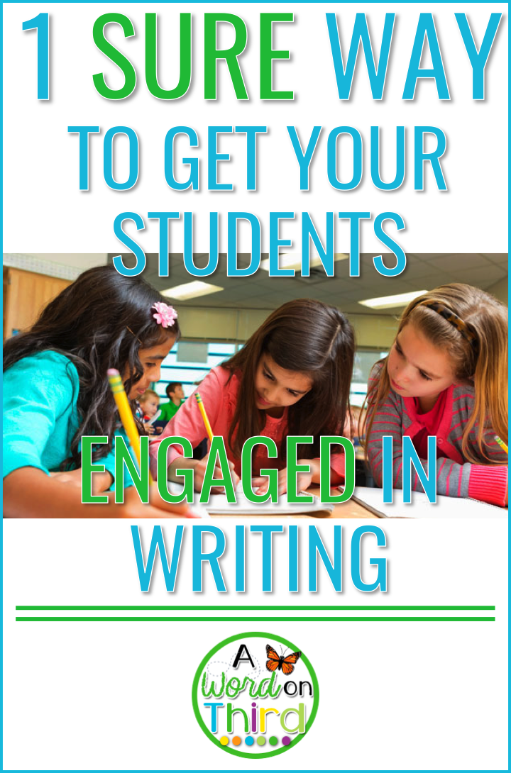 1 Sure Way To Get Your Students Engaged In Writing | A Word On Third