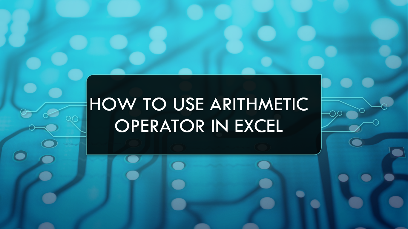 How To Use Arithmetic Operator In Excel
