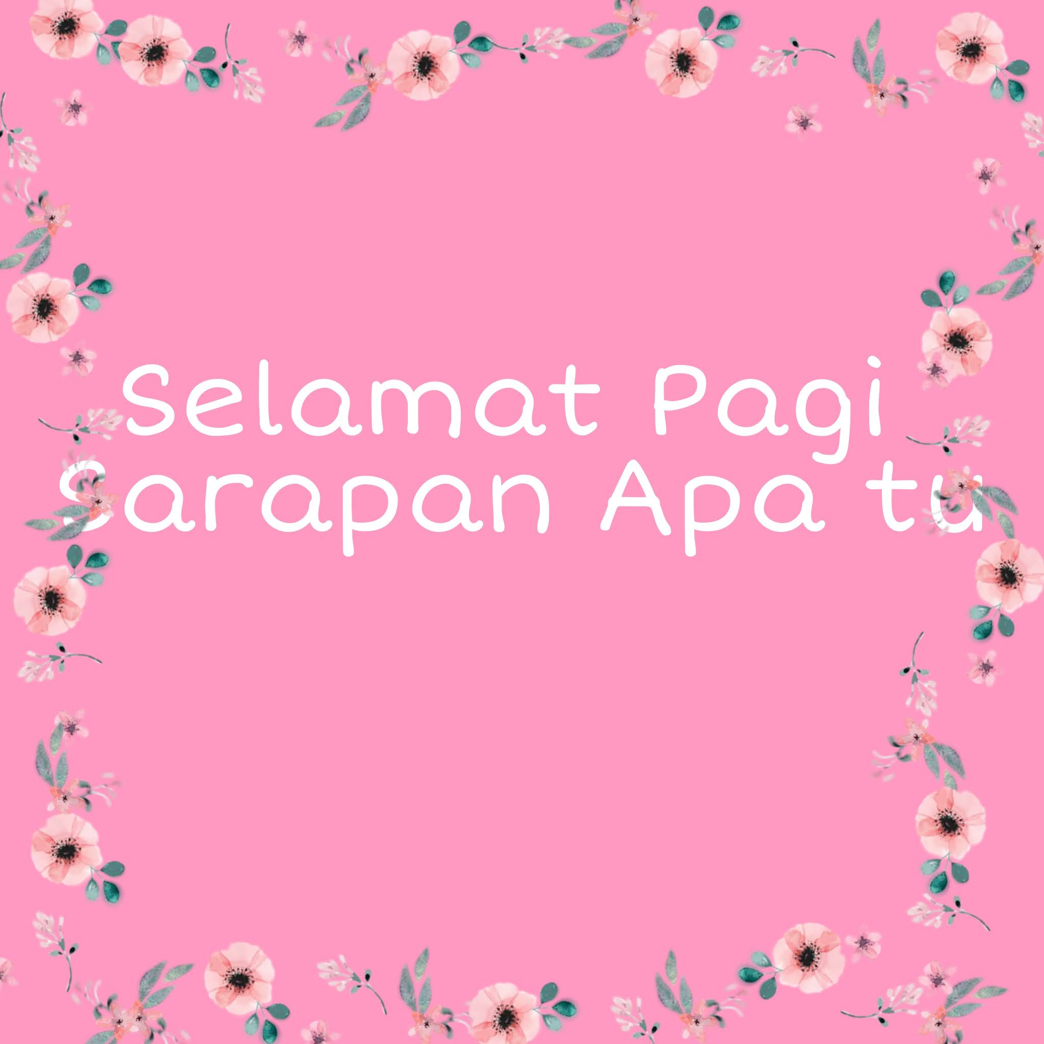 Selamat Pagi Sarapan Apa tu