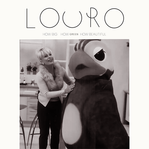 Louro José - How Big, How Green, How Beautiful