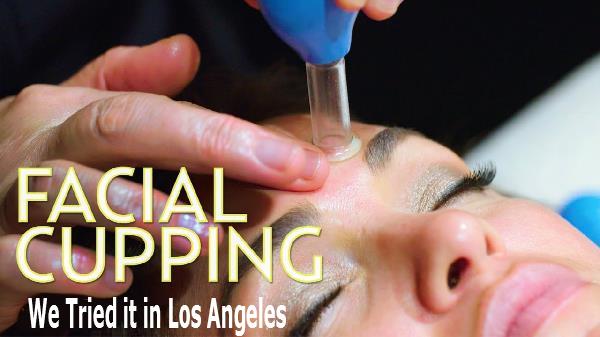 Facial Cupping We Tried it in Los Angeles - SKINCARE AND FACELIFT AND ... Facial Cupping We Tried it in Los Angeles - SKINCARE AND FACELIFT AND ...